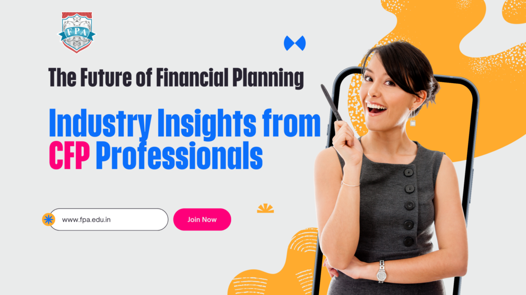 The Future of Financial Planning: Industry Insights from CFP Professionals