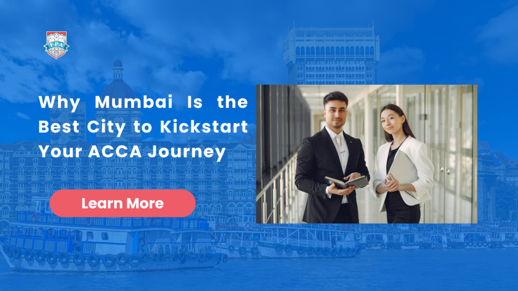 Why Mumbai Is the Best City to Kickstart Your ACCA Journey - FPA Edutech