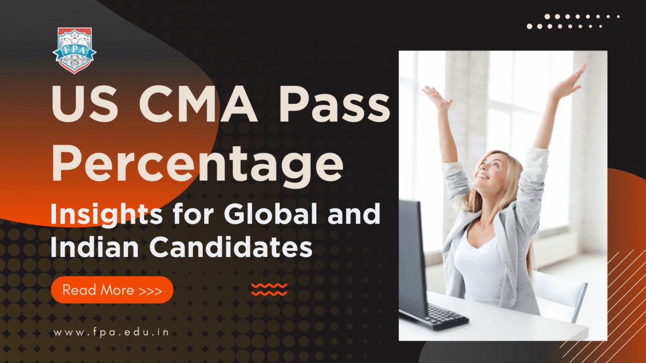 US CMA Pass Percentage: Insights for Global and Indian Candidates